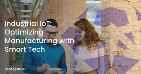 Industrial Iot Optimizing Manufacturing With Smart Tech