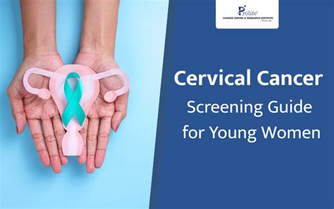When Should Young Women Get Screened For Cervical Cancer Prolife