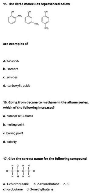 Solved 15 The Three Molecules Represented Below Examples Isotones Isomens Amides Carboxylic
