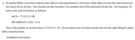 Solved Points Write A Function Reduce That Takes In Chegg