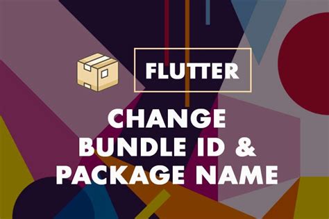 Modifying The Bundle Identifier Package Name And App Display Name In A Flutter App By Zeba