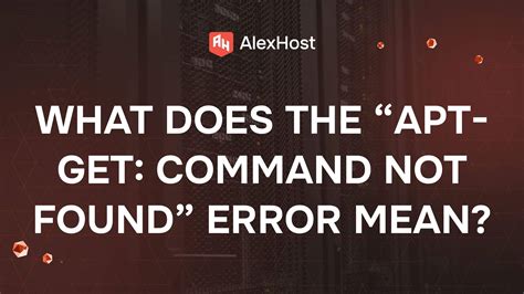 What Does The “apt Get Command Not Found” Error Mean ⋆ Alexhost Srl