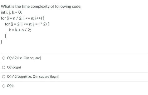 solved what is the time complexity of following code int i