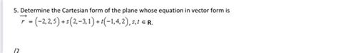 Solved Determine The Cartesian Form Of The Plane Whose Chegg