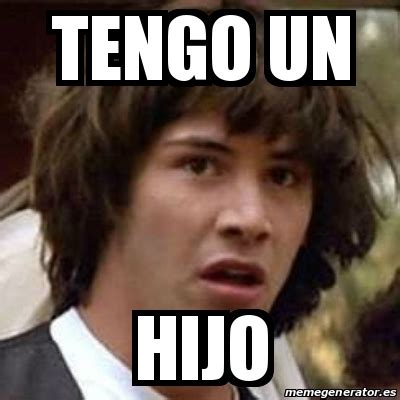 Meme Keanu Reeves Tengo Un Hijo