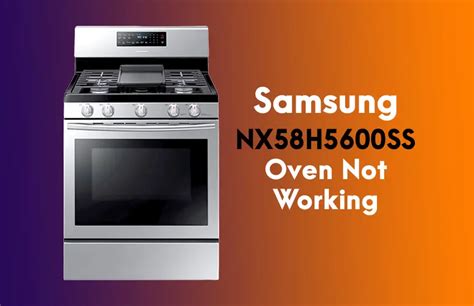 Samsung Nx58h5600ss Oven Not Working Solved