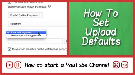 Set YouTube Upload Defaults How To Start A YouTube Channel FAQ Tube YouTube