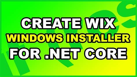 How To Create Windows Installer Msi Net Core Wix Youtube