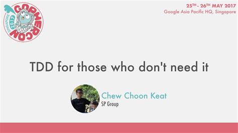 Tdd For Those Who Dont Need It Gophercon Sg 2017 Youtube