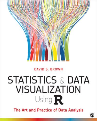 Statistics And Data Visualization Using R The Art And Practice Of Data