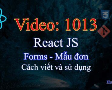 React JS Forms Mẫu đơn Cách Viết Và Sử Dụng