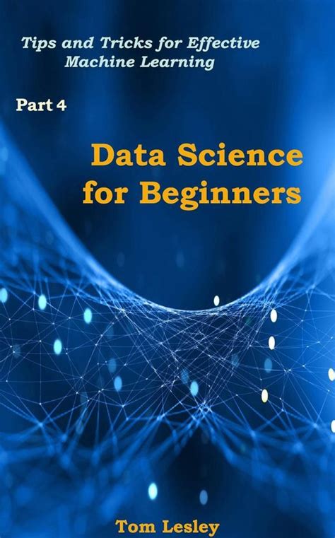 Data Science For Beginners Tips And Tricks For Effective Machine Learning Part 4 Bol