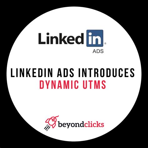 linkedin ads introduces dynamic utm s beyond clicks