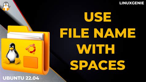 how to deal with a filename with spaces in linux ubuntu linux genie
