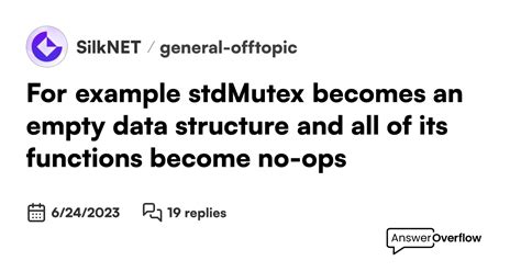 for example std mutex becomes an empty data structure and all of its