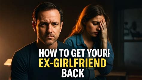 How To Get Your Ex Girlfriend Back Real Life Example That Works Youtube