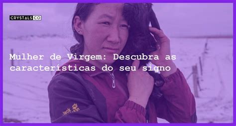 Mulher De Virgem Descubra As Caracter Sticas Do Seu Signo Blog Crystalsco