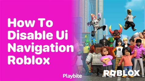 how to disable ui navigation in roblox playbite