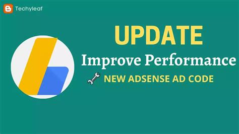 Adsense Update Improving Loading Speed With New Adsense Code Techyleaf