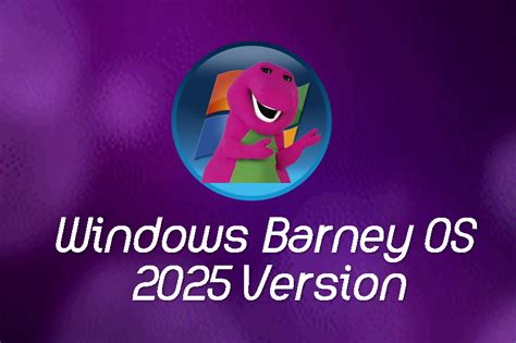 Windows Barney Os 2025 Version By Krkennymanhen