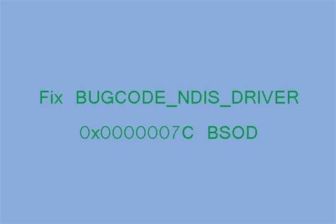 how to fix bugcode ndis driver 0x0000007c bsod minitool partition wizard
