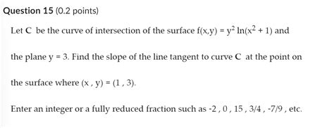 Solved Let C Be The Curve Of Intersection Of The Surface