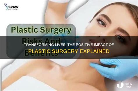 Transforming Lives The Positive Impact Of Plastic Surgery Explained