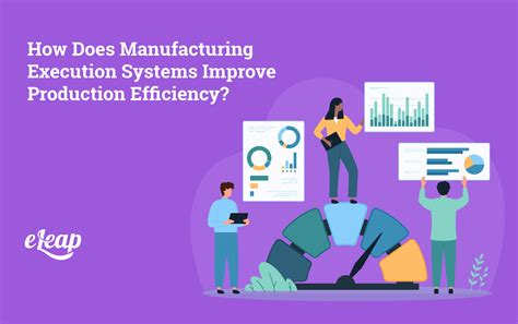 How Does Manufacturing Execution Systems Improve Production Efficiency Eleap Quality
