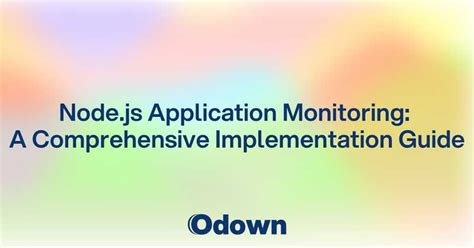 Odown Blog Nodejs Application Monitoring A Comprehensive