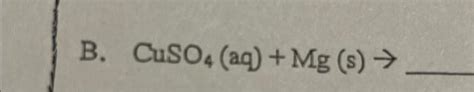 Solved Balance B Cuso4 Aq Mg S →c Cuso4 Aq Zn S