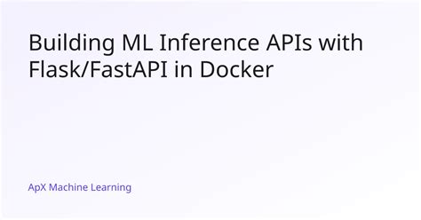 Building ML Inference APIs with Flask/FastAPI in Docker