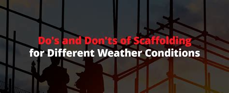 Scaffolding Safety Dos And Donts For All Weather