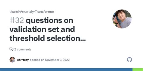 questions on validation set and threshold selection algorithm · issue