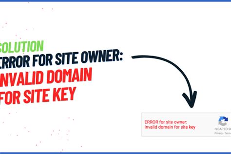 fixing the error for site owner invalid domain for site key