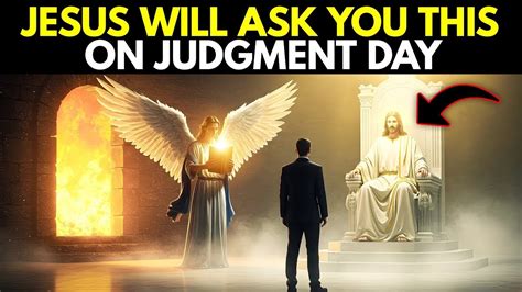 Bible Prophecy The 4 Eternal Questions Jesus Will Ask On Judgment Day
