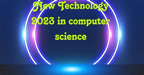 Todays Technology Known Information Of Technology New Technology