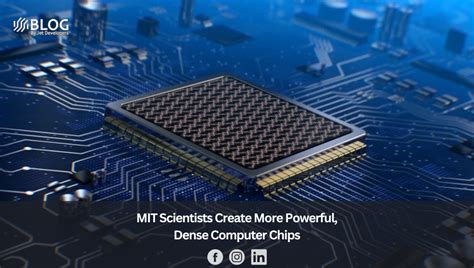 Mit Scientists Create More Powerful Dense Computer Chips