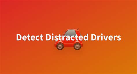 Detect Distracted Drivers A Hugging Face Space By Cetusian