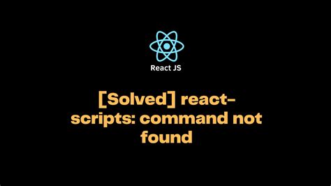 Sh React Scripts Command Not Found After Running Npm Start Error Solved Tutorials Camp