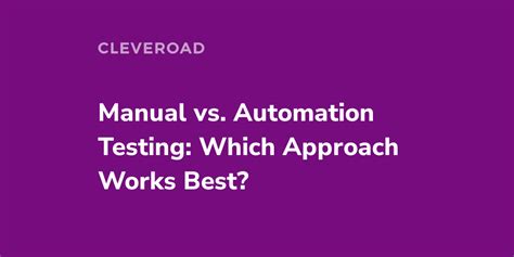 Manual Testing Vs Automation Testing Which Is Best
