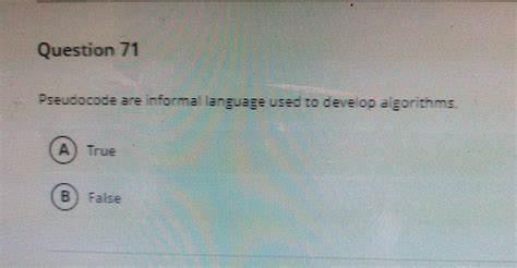 Solved Question 71 Pseudocode Are Informal Language Used To