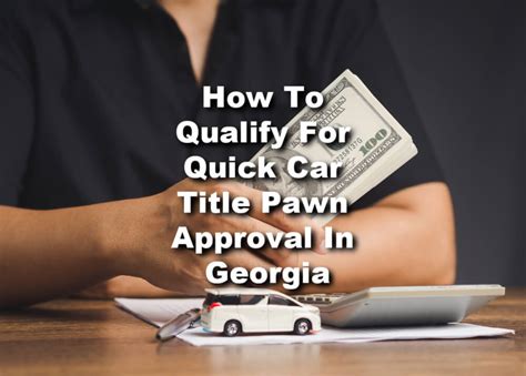 How To Qualify For Quick Car Title Pawn Approval In Georgia