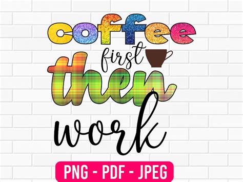 Coffee First Then Work Sublimation Desig Graphic By Manzuara Design