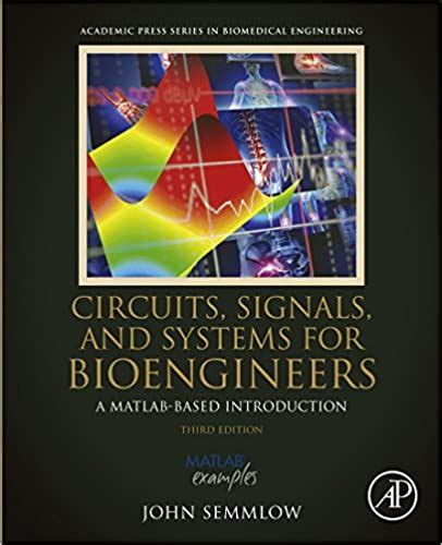 Circuits Signals And Systems For Bioengineers A Matlab Based Introduction Ebook