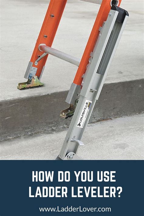 How To Use A Ladder Leveler For Home Safety