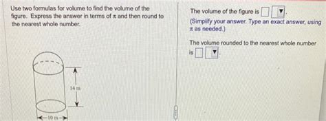 Solved Use Two Formulas For Volume To Find The Volume Of The Chegg