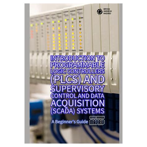 introduction to programmable logic controllers plcs and supervisory control and data