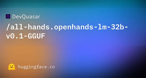 Devquasarall Handsopenhands Lm 32b V01 Gguf · Discussions