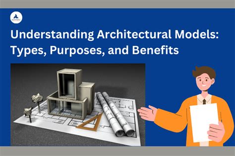 Understanding Architectural Models Types Purposes And Benefits