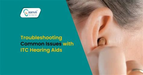 Troubleshooting Common Issues With Itc Hearing Aids Aanvii Hearing